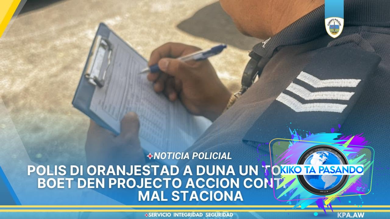 POLIS DI ORANJESTAD A DUNA UN TOTAL DI 536 BOET DEN PROJECTO DI ACCION ...